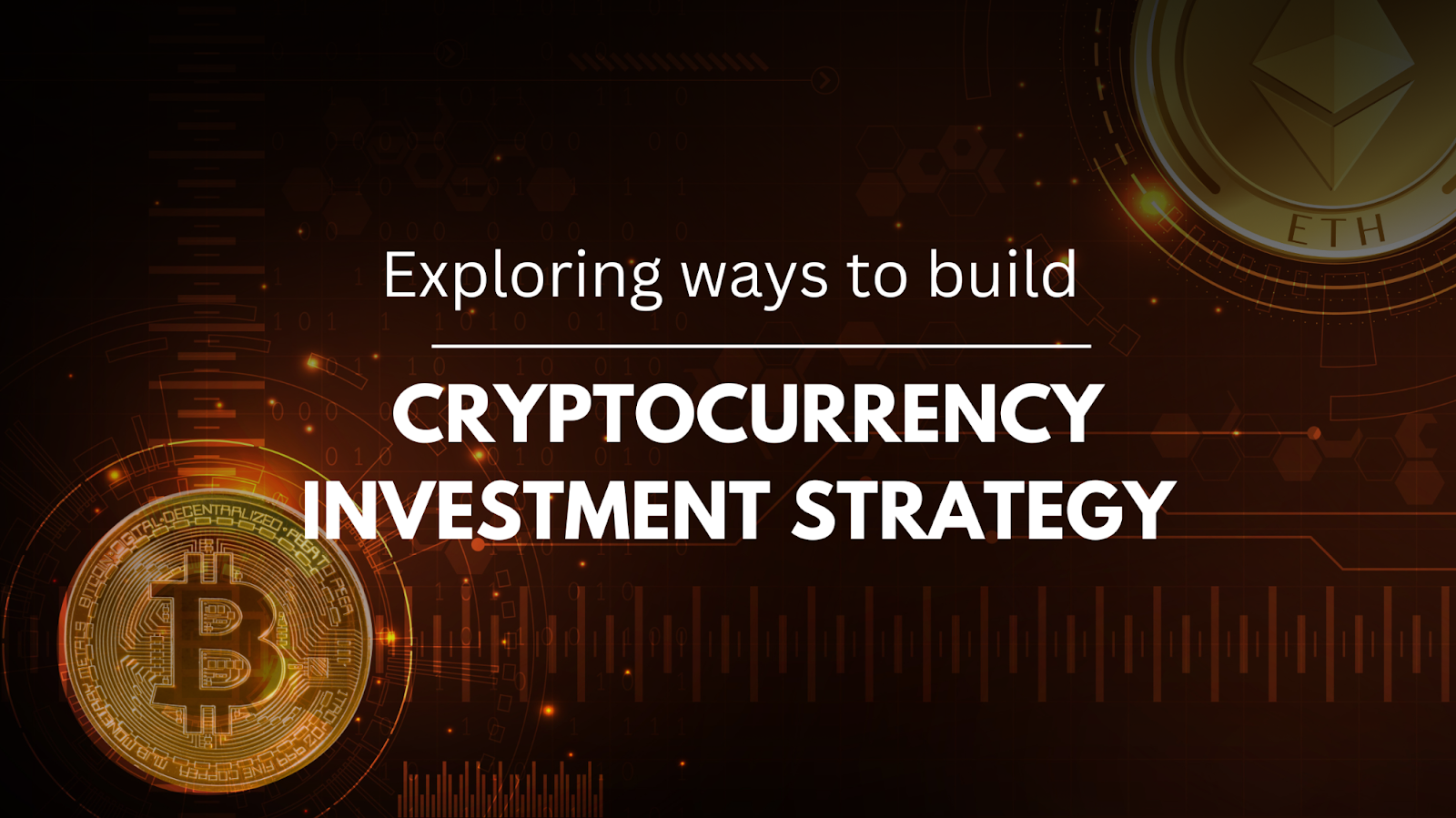 Exploring ways to build a cryptocurrency investment strategy
